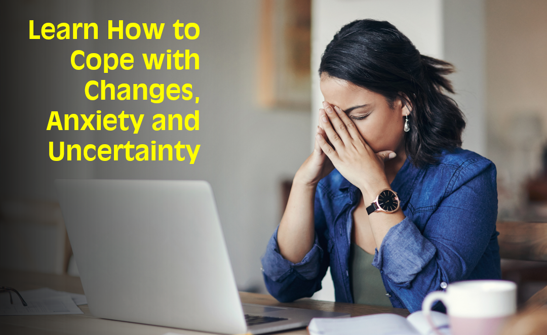 How to Cope with Changes, Anxiety and Uncertainty during COVID-19 ...