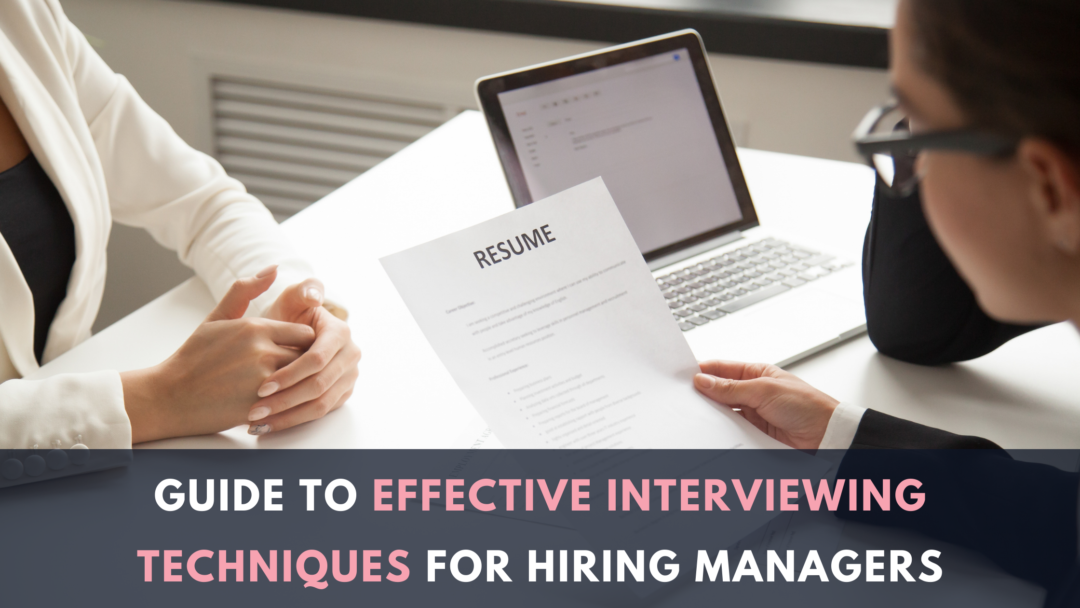Guide To Effective Interview Techniques For Hiring Managers