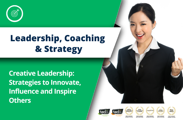 Creative Leadership: Strategies to Innovate, Influence and Inspire Others